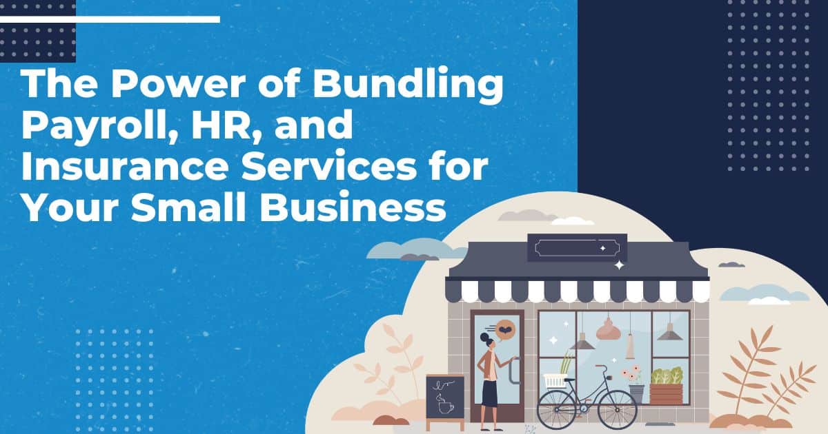The Power of Bundling Payroll, HR, and Insurance Services for Your ...