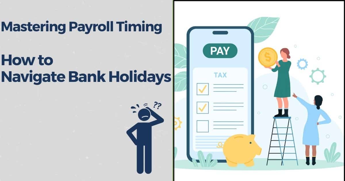 Mastering Payroll Timing: How to Navigate Bank Holidays