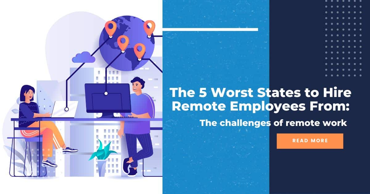 The 5 Worst States to Hire Remote Employees From: The Challenges of ...