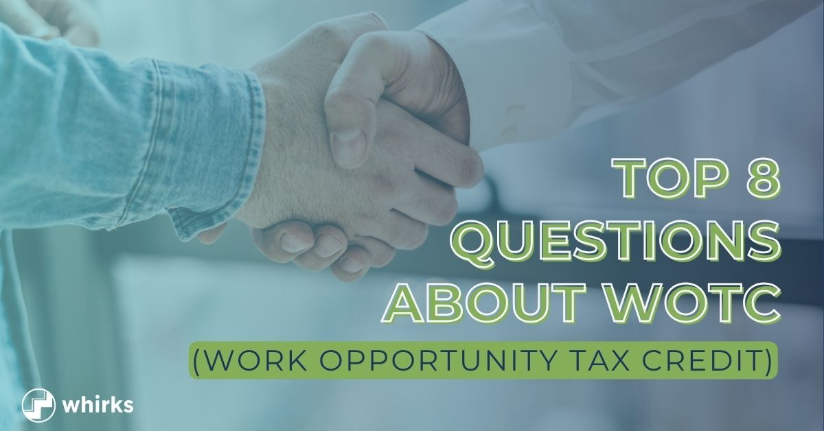 8 Questions Answered About WOTC (Work Opportunity Tax Credit)